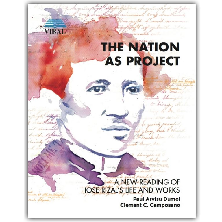 The Nation as Project: A New Reading of Rizal's Life and Works ...
